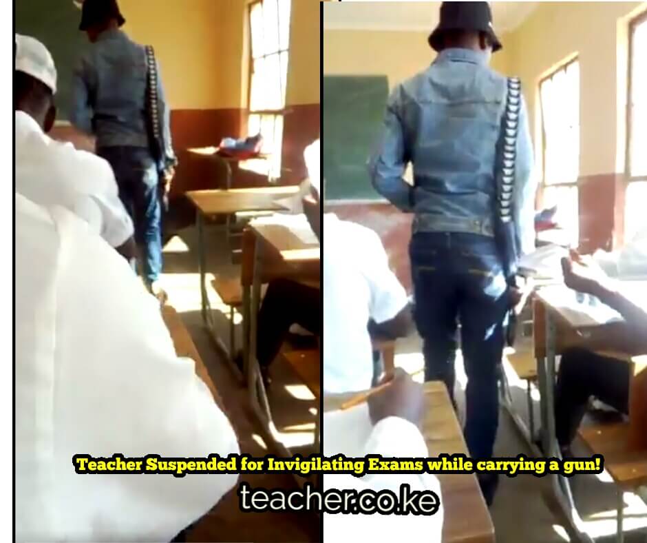 Teacher Suspended for Invigilating Exams with a Gun - Teacher.co.ke
