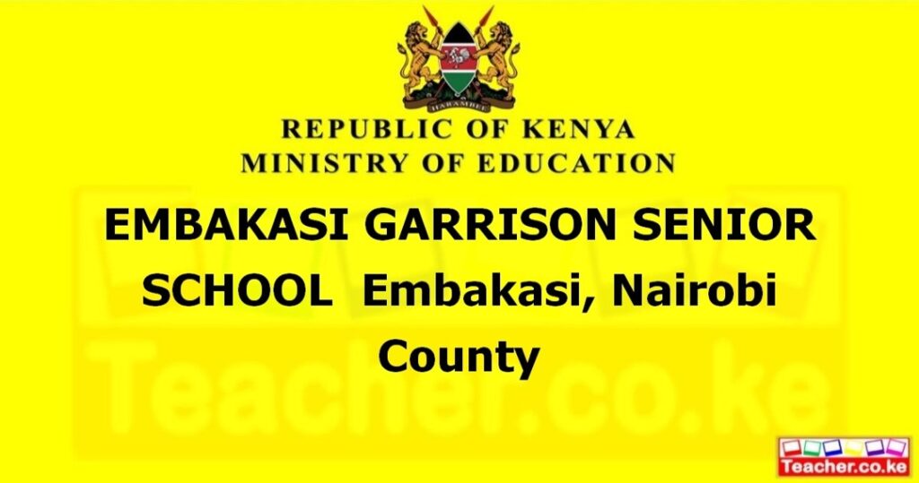 Embakasi Garrison Senior School - Teacher.co.ke