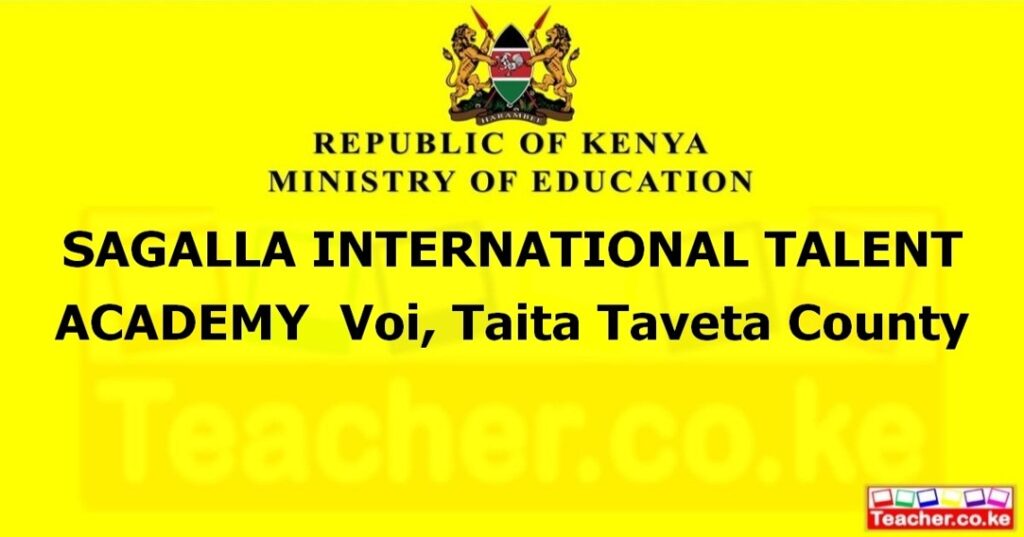 Sagalla International Talent Academy - Teacher.co.ke
