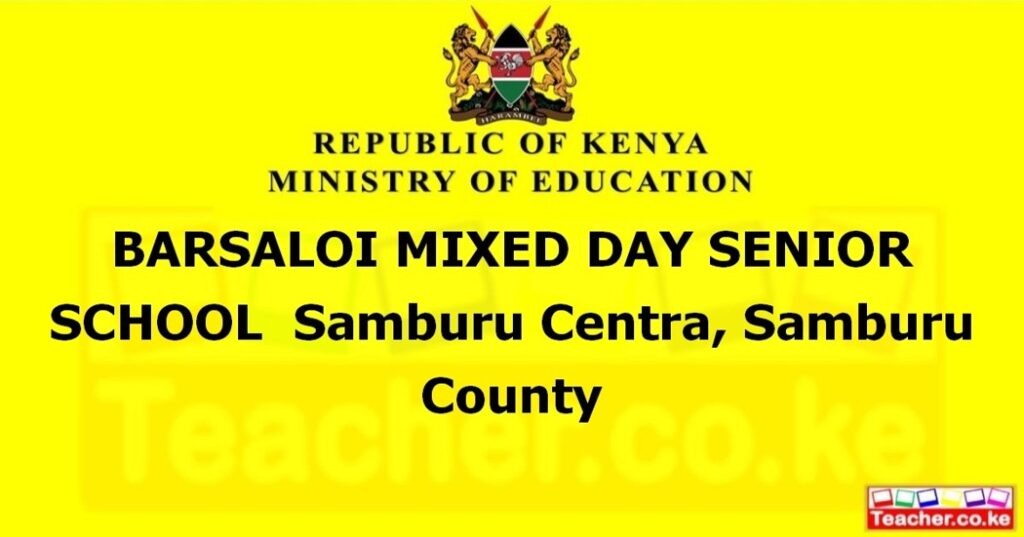 Barsaloi Mixed Day Senior School - Samburu - Teacher.co.ke