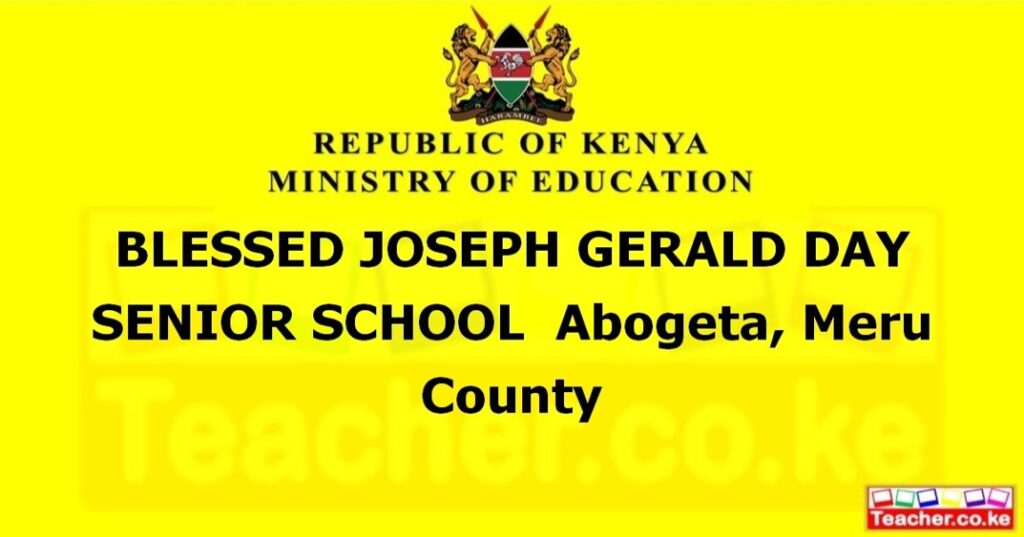 Blessed Joseph Gerald Day Senior School - Meru - Teacher.co.ke