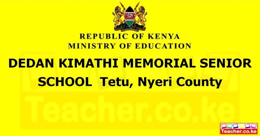 Dedan Kimathi Memorial Senior School - Teacher.co.ke