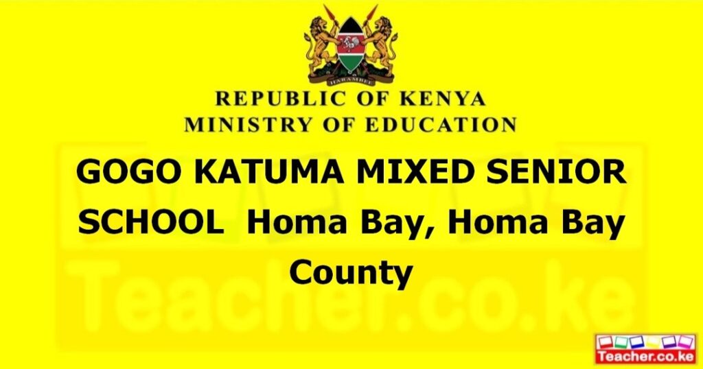 Gogo Katuma Mixed Senior School - Homa Bay - Teacher.co.ke