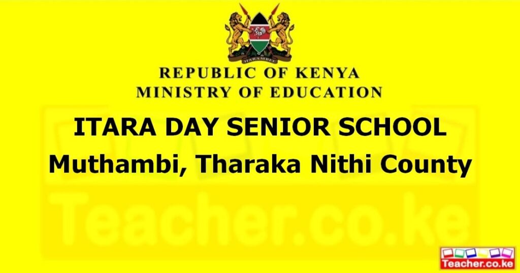 Itara Day Senior School - Tharaka Nithi - Teacher.co.ke