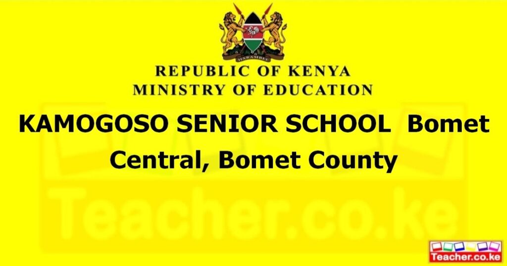 Kamogoso Senior School - Bomet - Teacher.co.ke