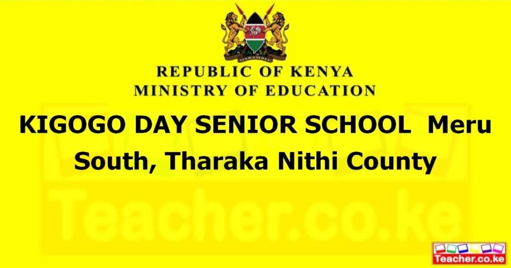 Kigogo Day Senior School - Tharaka Nithi - Teacher.co.ke