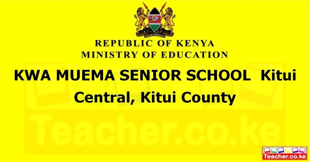 Kwa Muema Senior School - Kitui - Teacher.co.ke