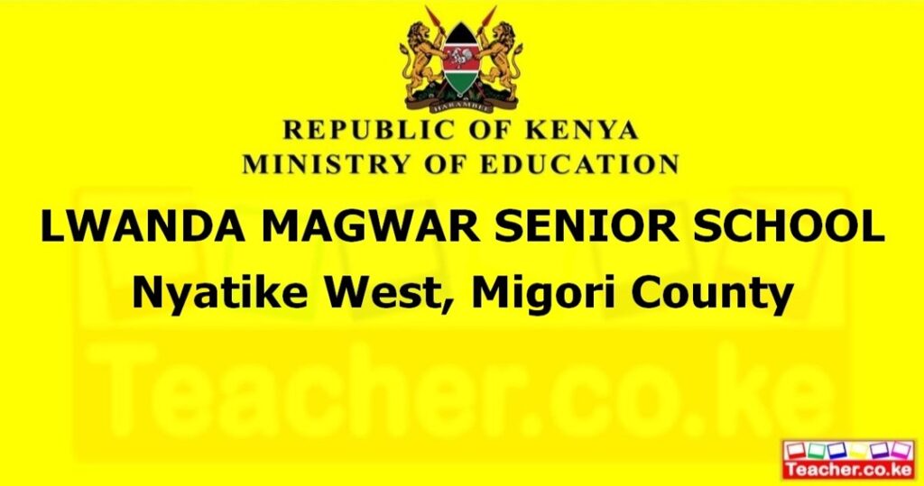 Lwanda Magwar Senior School - Migori - Teacher.co.ke