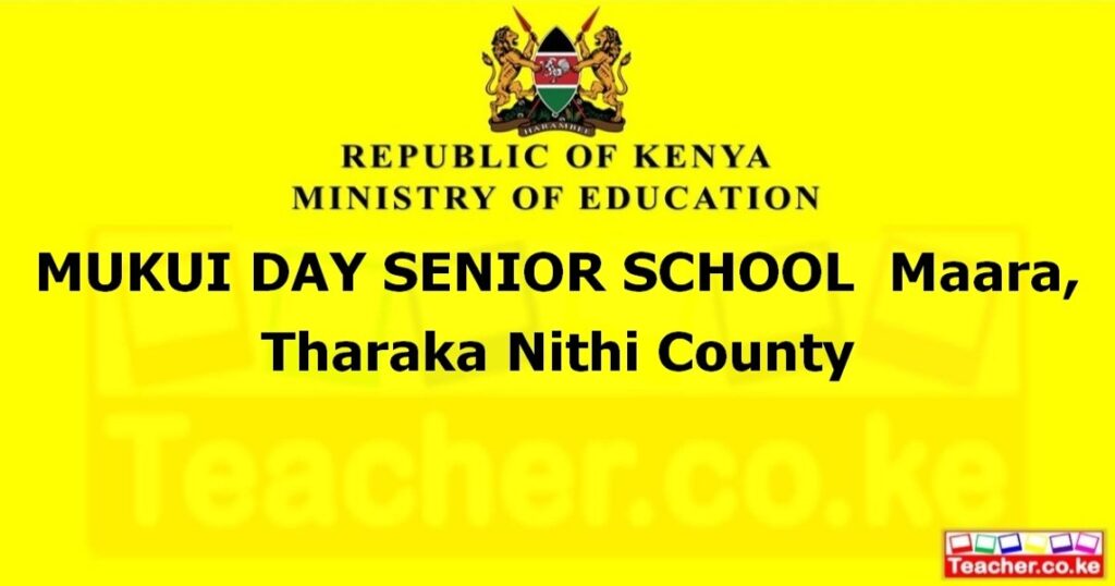 Mukui Day Senior School - Tharaka Nithi - Teacher.co.ke