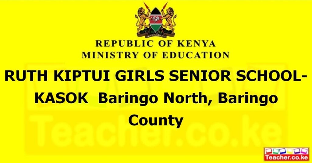 Ruth Kiptui Girls Senior School-Kasok - Baringo - Teacher.co.ke