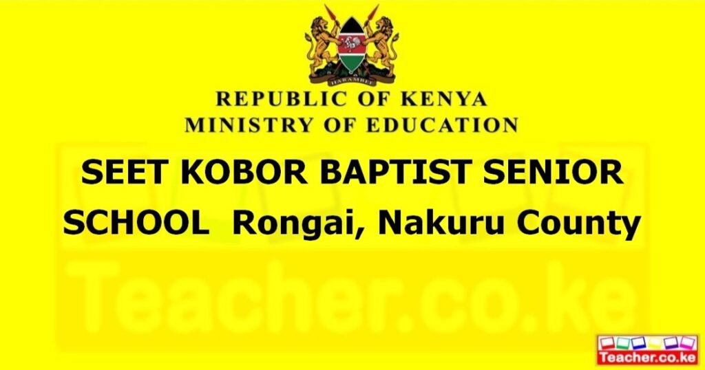 Seet Kobor Baptist Senior School - Nakuru - Teacher.co.ke
