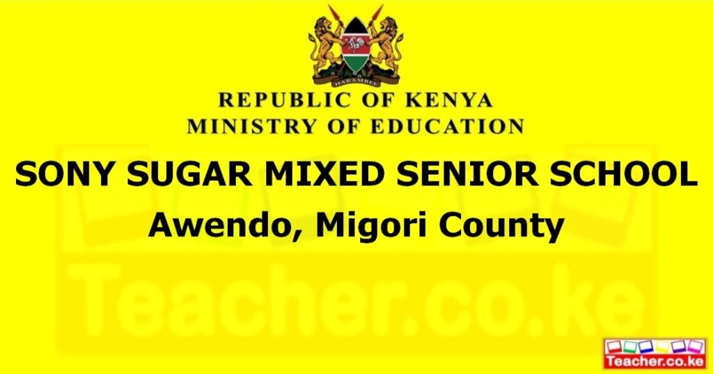 Sony Sugar Mixed Senior School - Migori - Teacher.co.ke