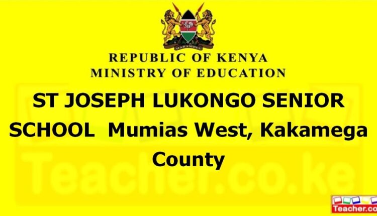 St Joseph Lukongo Senior School - Kakamega - Teacher.co.ke