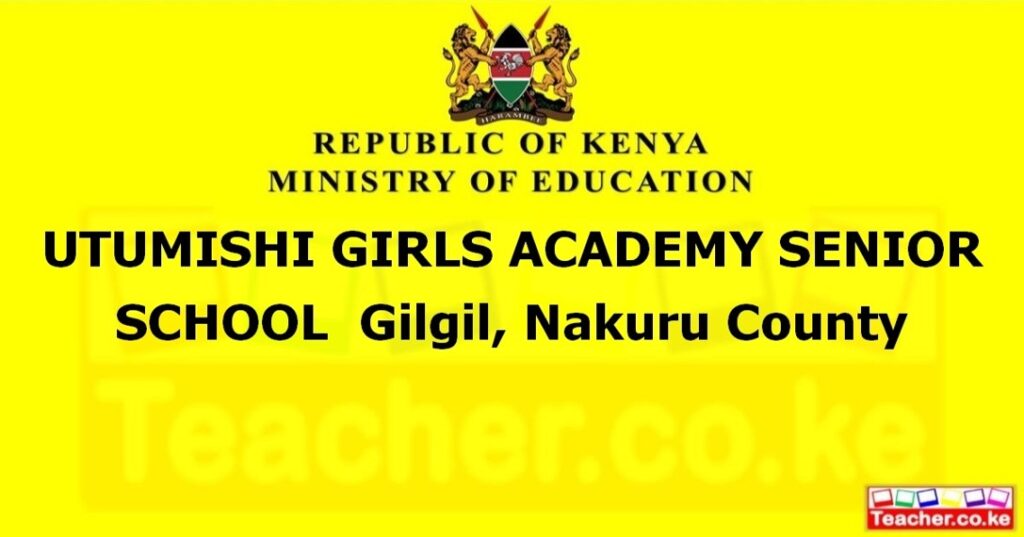 Utumishi Girls Academy Senior School - Nakuru - Teacher.co.ke